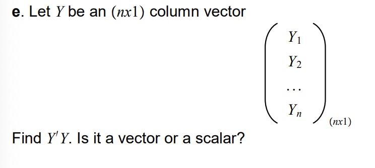 Solved e. Let Y be an (nx1) column vector Y Y2 Yn (nxl) Find | Chegg.com