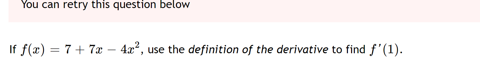 Solved If f(x)=7+7x−4x2, use the definition of the | Chegg.com