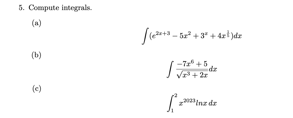 Solved 5. Compute integrals. (a) ∫(e2x+3−5x2+3x+4x51)dx (b) | Chegg.com
