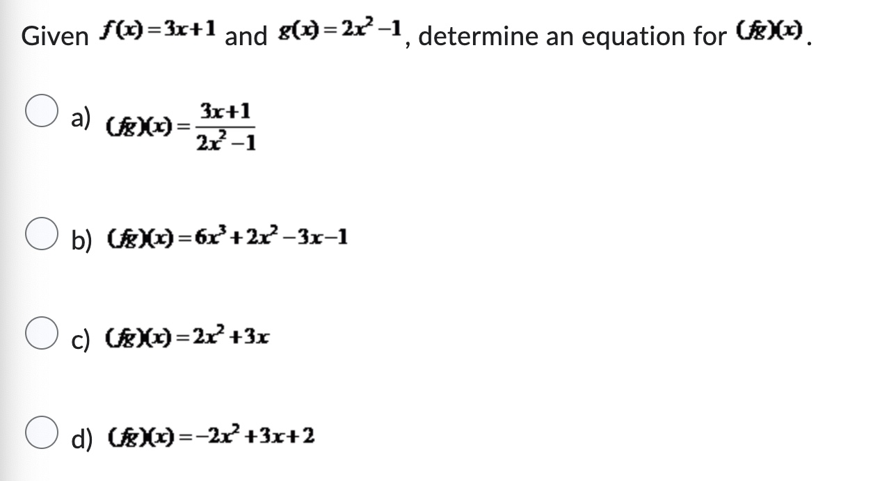 Solved Given f(x)=3x+1 ﻿and g(x)=2x2-1, ﻿determine an | Chegg.com
