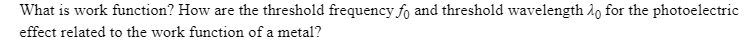 Solved What is work function? How are the threshold | Chegg.com
