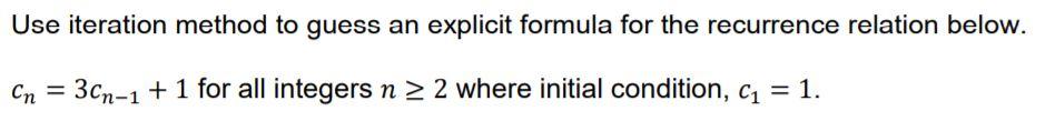 Solved Use iteration method to guess an explicit formula for | Chegg.com