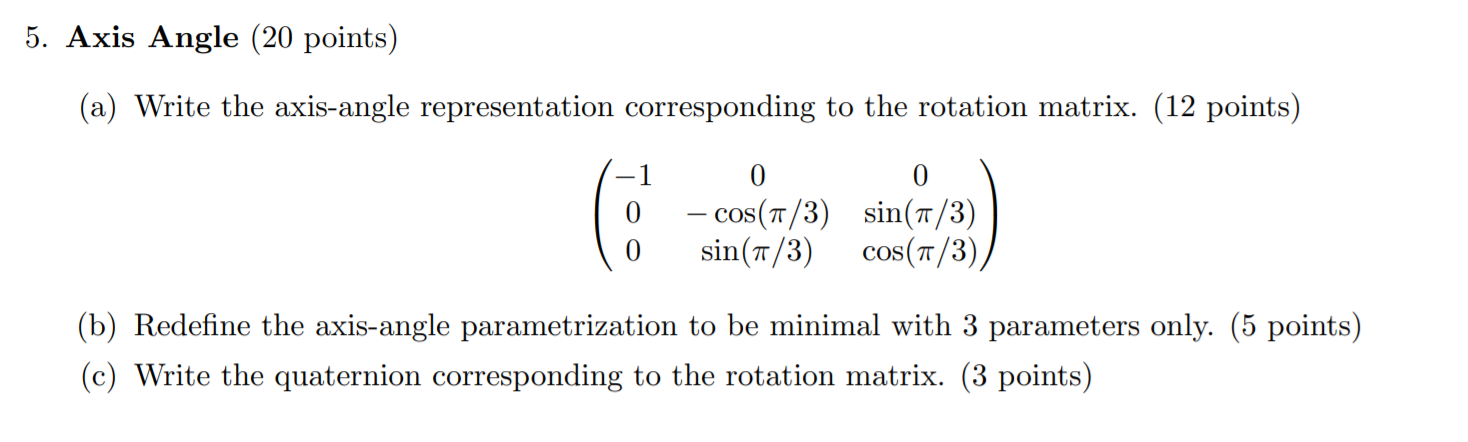 5. Axis Angle (20 points) (a) Write the axis-angle | Chegg.com