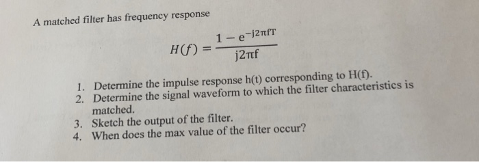 Solved A matched filter has frequency response 1. Determine | Chegg.com
