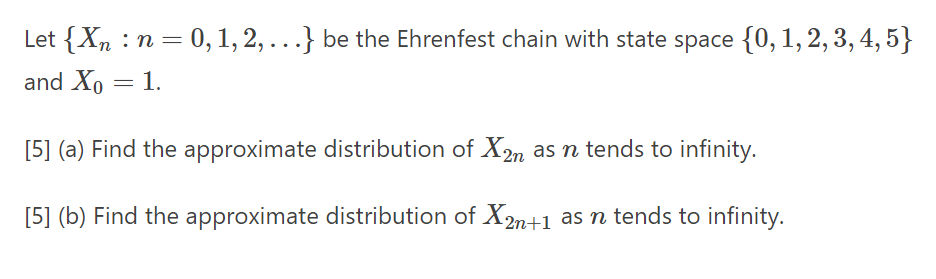 Let {Xn:n=0,1,2,…} be the Ehrenfest chain with state | Chegg.com
