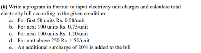 (6) Write a program in Fortran to input electricity | Chegg.com