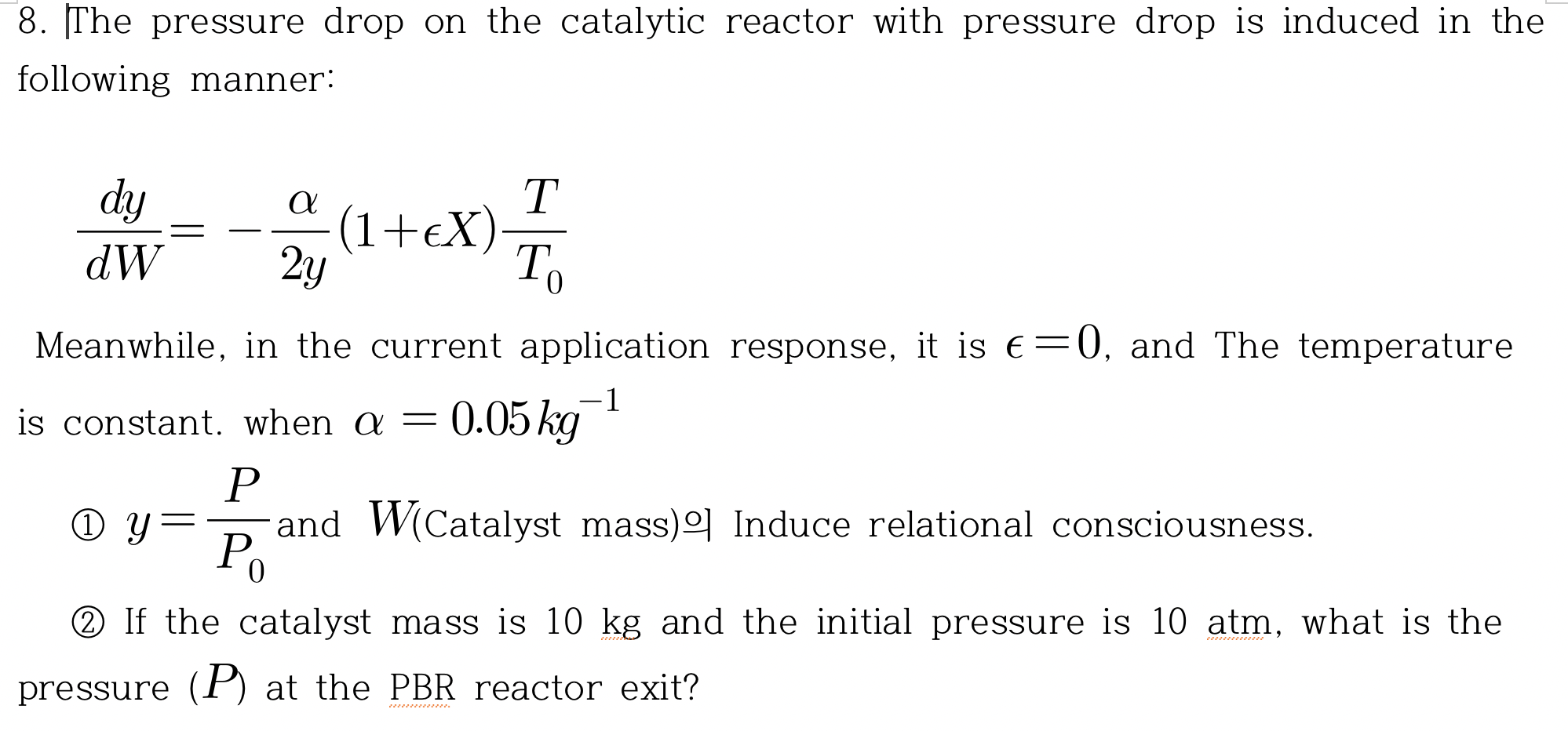 Solved 8. The pressure drop on the catalytic reactor with | Chegg.com