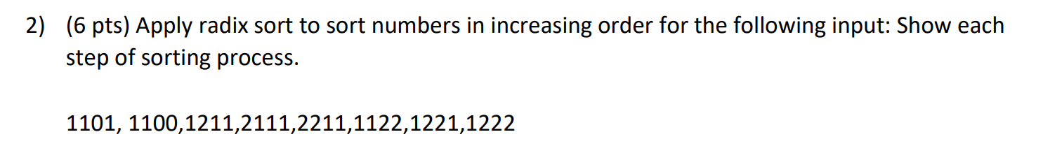 Solved 2) (6 pts) Apply radix sort to sort numbers in | Chegg.com