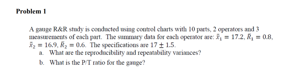 Solved Problem 1 A gauge R&R study is conducted using | Chegg.com