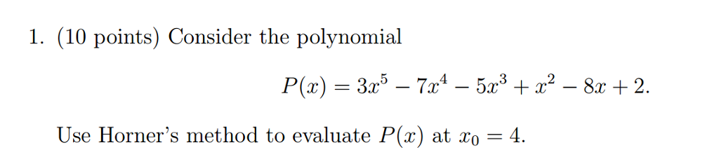 Solved 1. (10 points) Consider the polynomial Use Horner's | Chegg.com