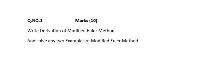 Solved Q.NO.1 Marks (10) Write Derivation of Modified Euler | Chegg.com Solved Q.NO.1 Marks (10) Write Derivation of Modified Euler | Chegg.com
