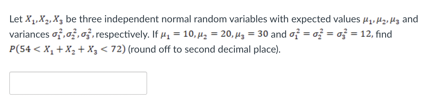 Solved Let X1, X2, X, be three independent normal random | Chegg.com