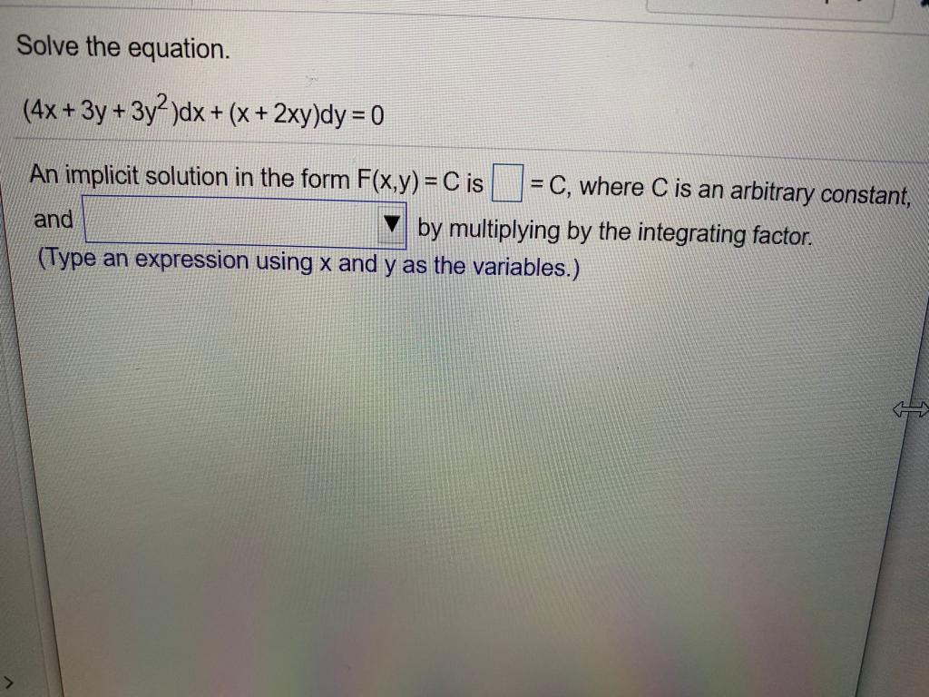 Solved Solve the equation. (4x + 3y + 3y2)dx + (x + 2xy)dy = | Chegg.com