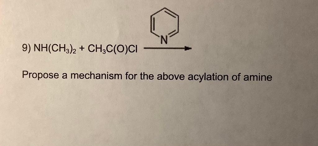 Solved 9) NH(CH3)2 + CH3C(O)CI Propose a mechanism for the | Chegg.com