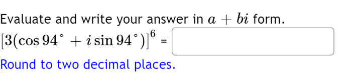 Solved Evaluate and write your answer in a+bi form. Round to | Chegg.com