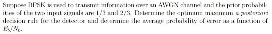 Solved Suppose BPSK is used to transmit information over an | Chegg.com