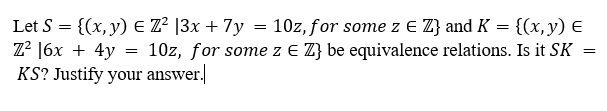 Solved Let S = {(x,y) e Z2|3x + 7y = 10z, for some z E Z} | Chegg.com Solved Let S = {(x,y) e Z2|3x + 7y = 10z, for some z E Z} | Chegg.com