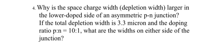 Solved 4. Why is the space charge width (depletion width) | Chegg.com
