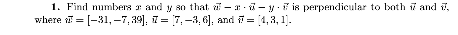 Solved 1. Find numbers x and y so that w−x⋅u−y⋅v is | Chegg.com