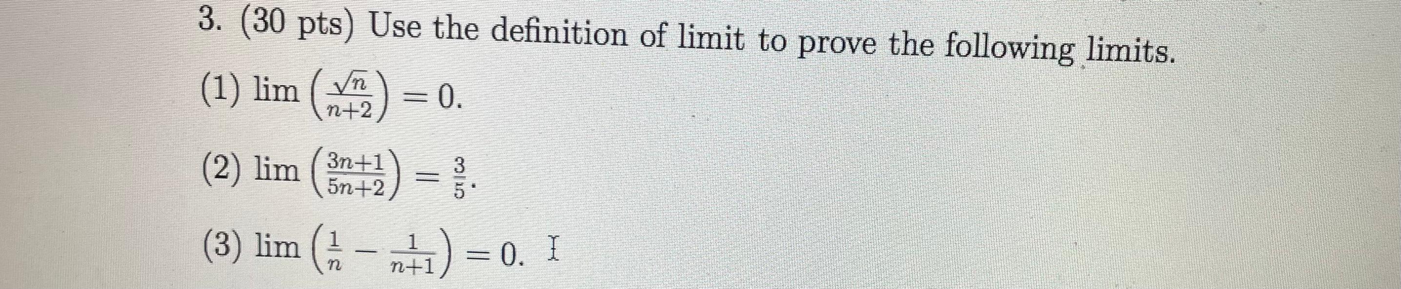 3. (30 pts) Use the definition of limit to prove the | Chegg.com