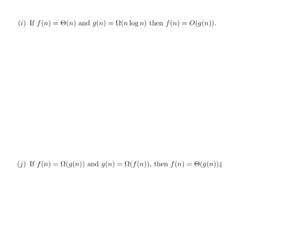 Solved (i) If f(n)=Θ(n) and g(n)=Ω(nlogn) then f(n)=O(g(n)). | Chegg.com