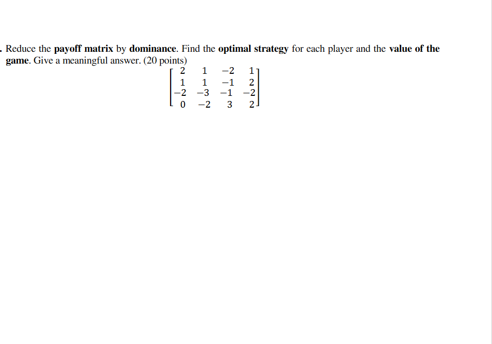 Solved . Reduce the payoff matrix by dominance. Find the | Chegg.com