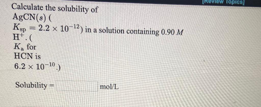 Solved [Review topics] Calculate the solubility of AgCN(s) | Chegg.com