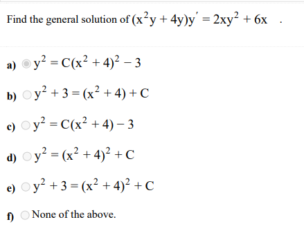 Solved Find the general solution of (x2y+4y)y′=2xy2+6x a) | Chegg.com