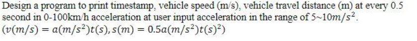 Solved Design a program to print timestamp, vehicle speed | Chegg.com