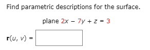 Solved Find parametric descriptions for the surface. plane | Chegg.com