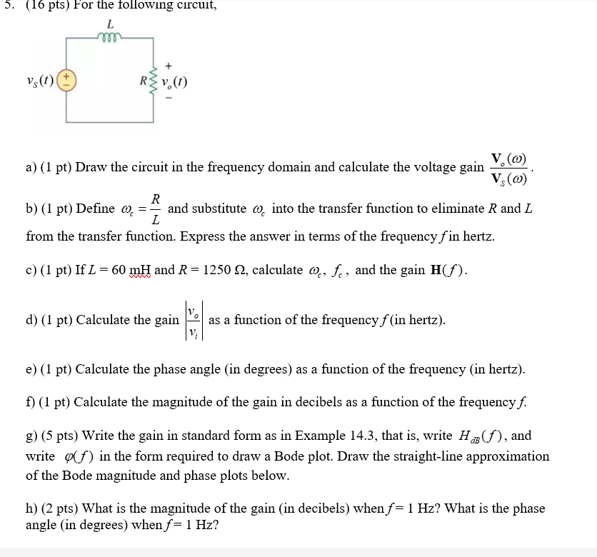 Solved 5. (16 pts) For the following circuit, a) (1 pt) Draw | Chegg.com Solved 5. (16 pts) For the following circuit, a) (1 pt) Draw | Chegg.com