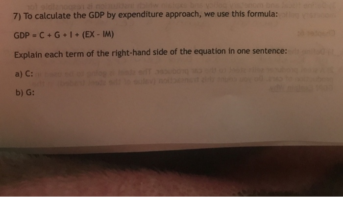 Solved 7) To calculate the GDP by expenditure approach, we | Chegg.com