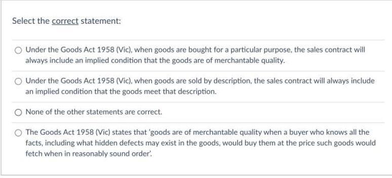 Solved Select the correct statement: Under the Goods Act | Chegg.com