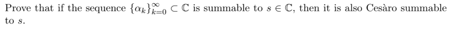 Solved Prove that if the sequence {akymo CC is summable to s | Chegg.com