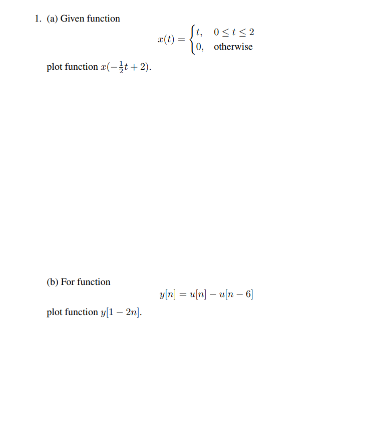 Solved 1. (a) Given function x(t)={t,0,0≤t≤2 otherwise plot | Chegg.com