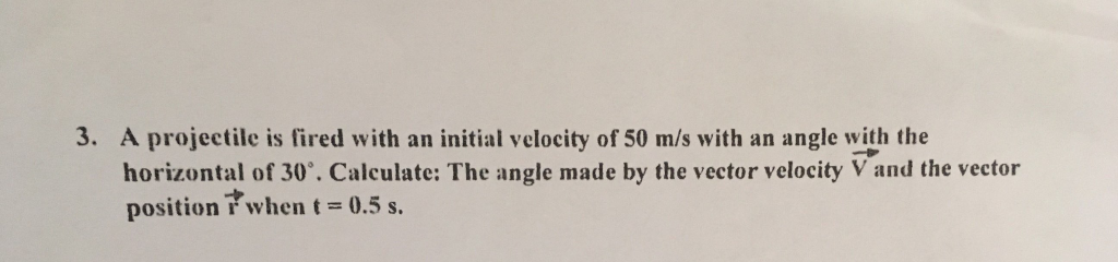 Solved 3. A projectile is fired with an initial velocity of | Chegg.com