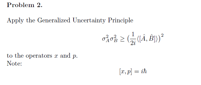 Solved Problem 2. Apply the Generalized Uncertainty | Chegg.com
