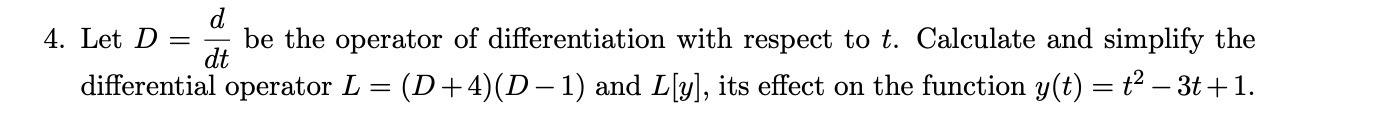 Solved d 4. Let D = be the operator of differentiation with | Chegg.com