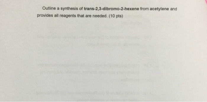 Solved Outline a synthesis of trans-2,3-dibromo-2-hexene | Chegg.com