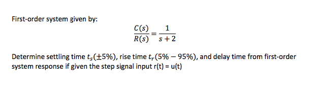 Solved First-order system given by: C(s) R(S) 1 S + 2 | Chegg.com
