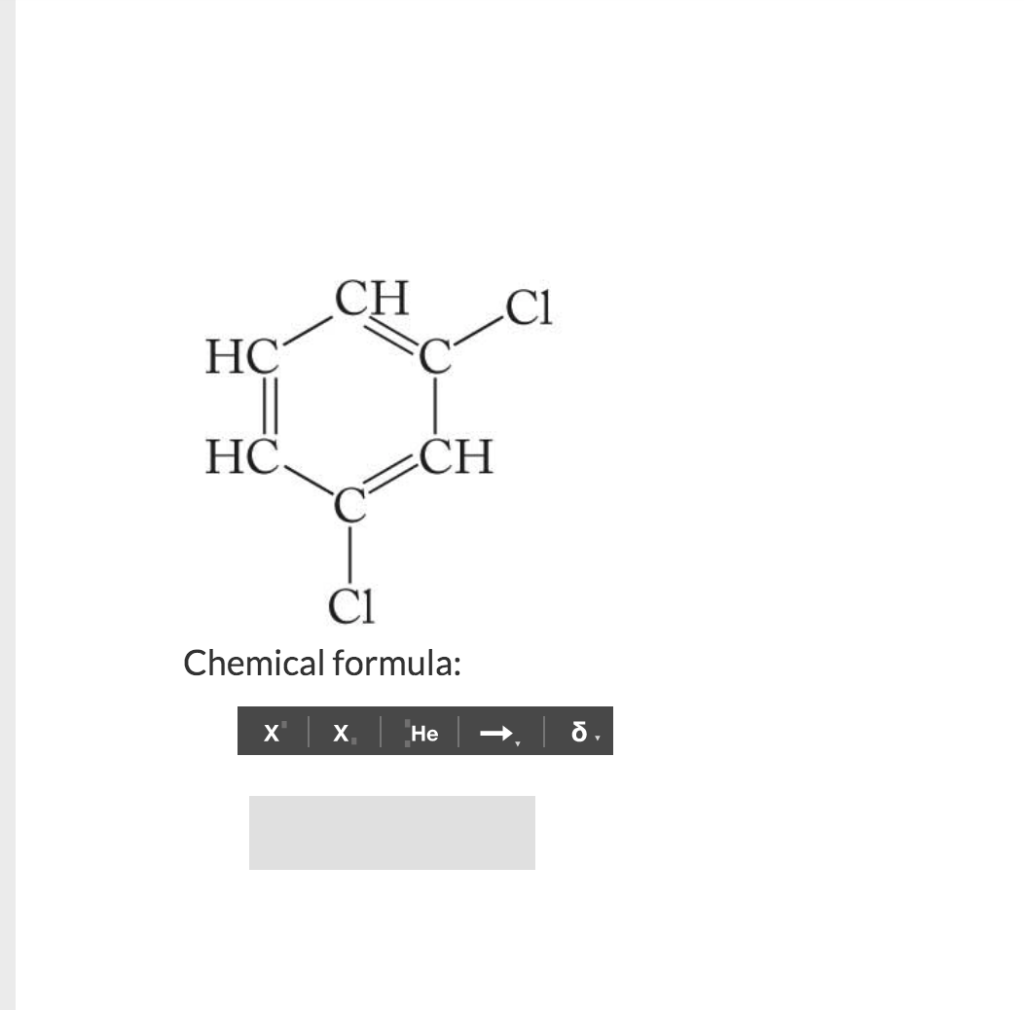 Solved CH C1 HC НС. CH C1 Chemical formula: x | x. He ю . | Chegg.com