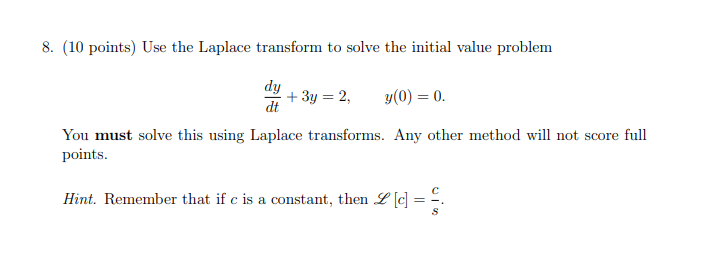 Solved 8. (10 points) Use the Laplace transform to solve the | Chegg.com