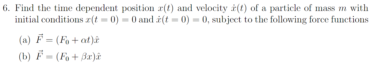 Solved 6. Find the time dependent position X(t) and velocity | Chegg.com