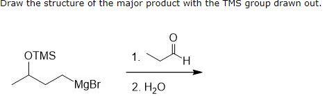 Solved Draw the structure of the major product with the TMS | Chegg.com