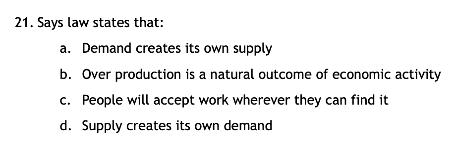 Solved 21. Says law states that: a. Demand creates its own | Chegg.com