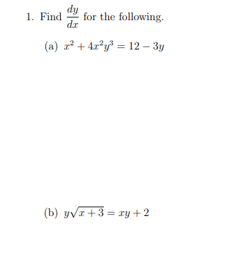 Solved dxdy for the following. x2+4x2y3=12−3y yx+3=xy+2 | Chegg.com