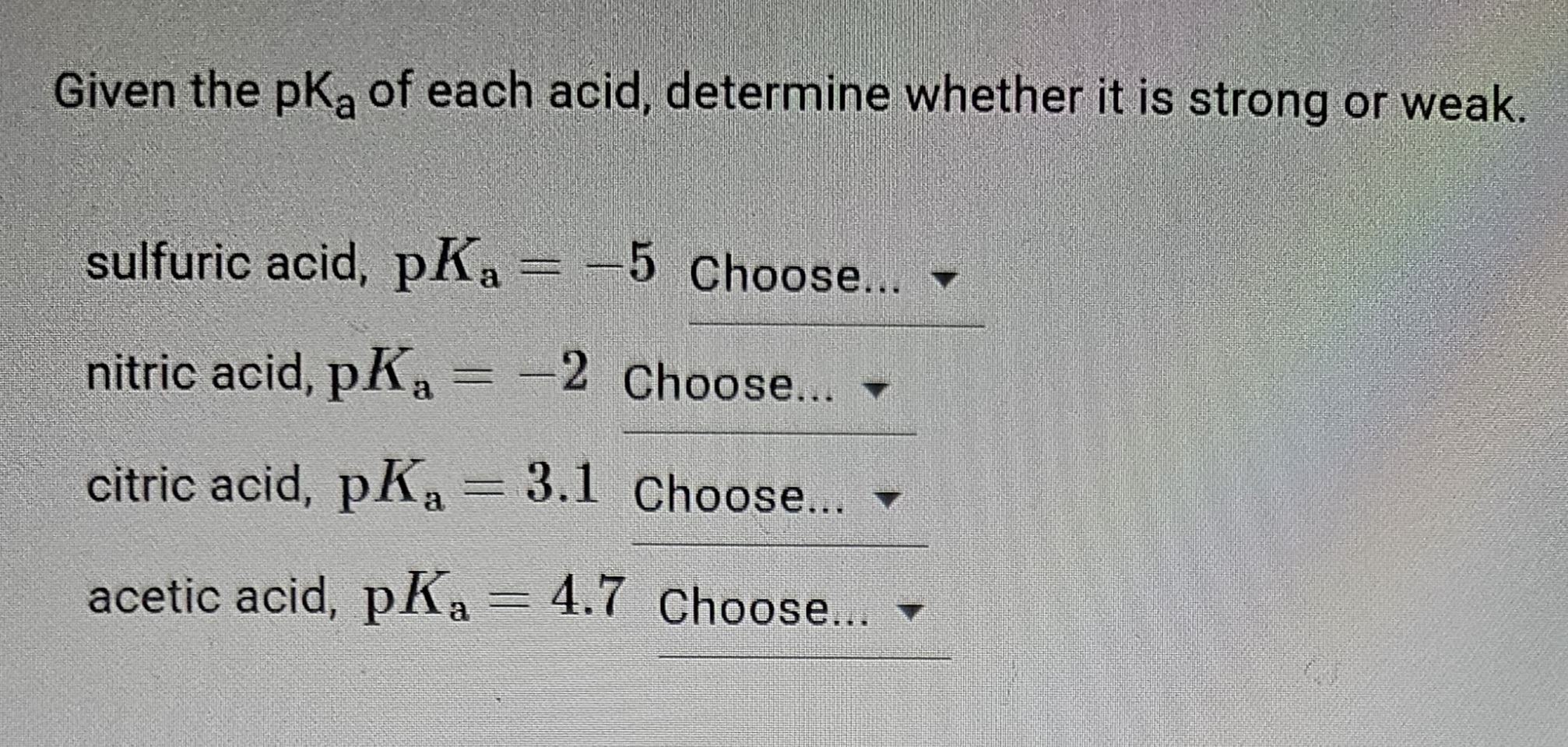 Solved Given the pKa of ﻿each acid, determine whether it is | Chegg.com
