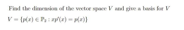 Solved Find the dimension of the vector space V and give a | Chegg.com