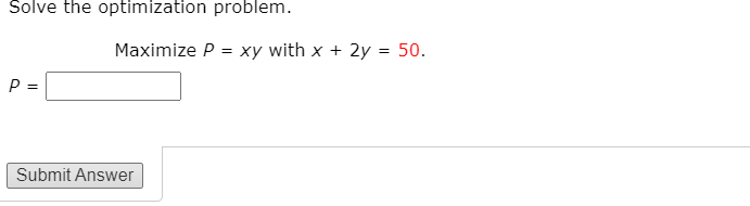 Solved Solve the optimization problem. Maximize P = xy with | Chegg.com