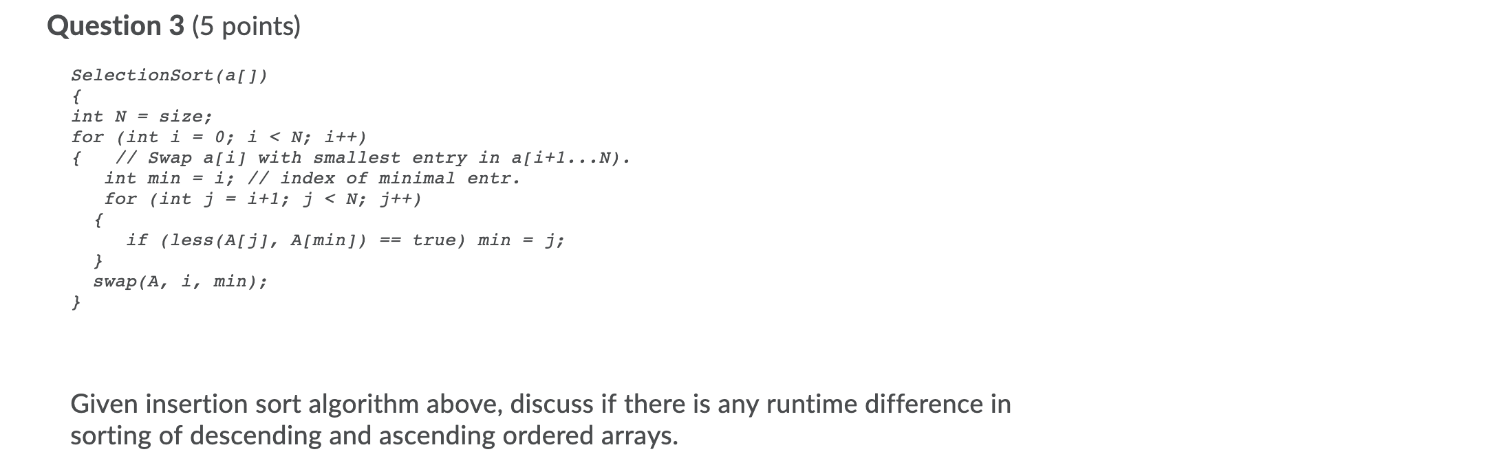 Solved Question 3 (5 points) SelectionSort(a[]) { int N = | Chegg.com